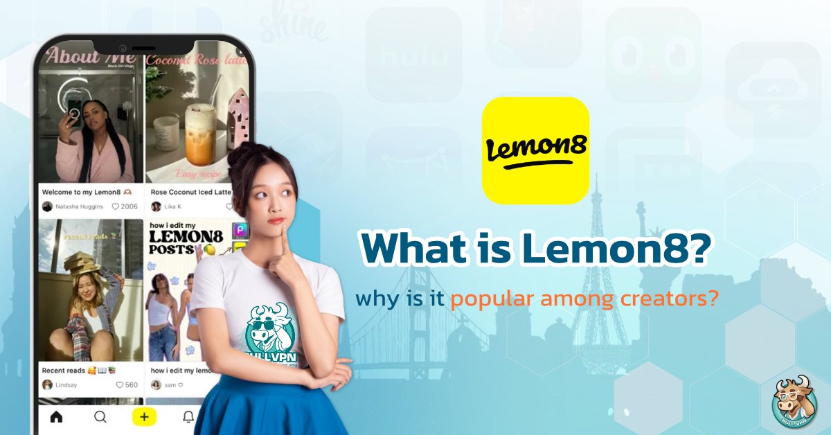 Lemon8: A platform that creators shouldn't miss | BullVPN Blog