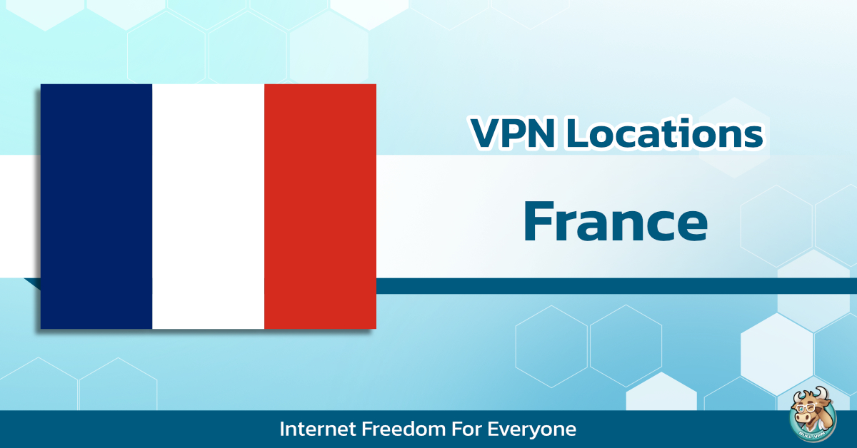 Provide secure VPN server France | BullVPN VPN Internet Freedom For ...