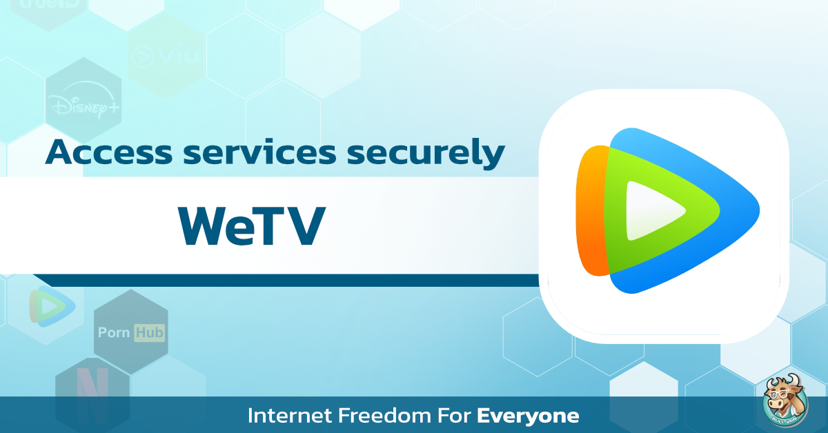 WeTV | BullVPN VPN Internet Freedom For Everyone